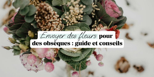 Comment envoyer des fleurs pour des obsèques